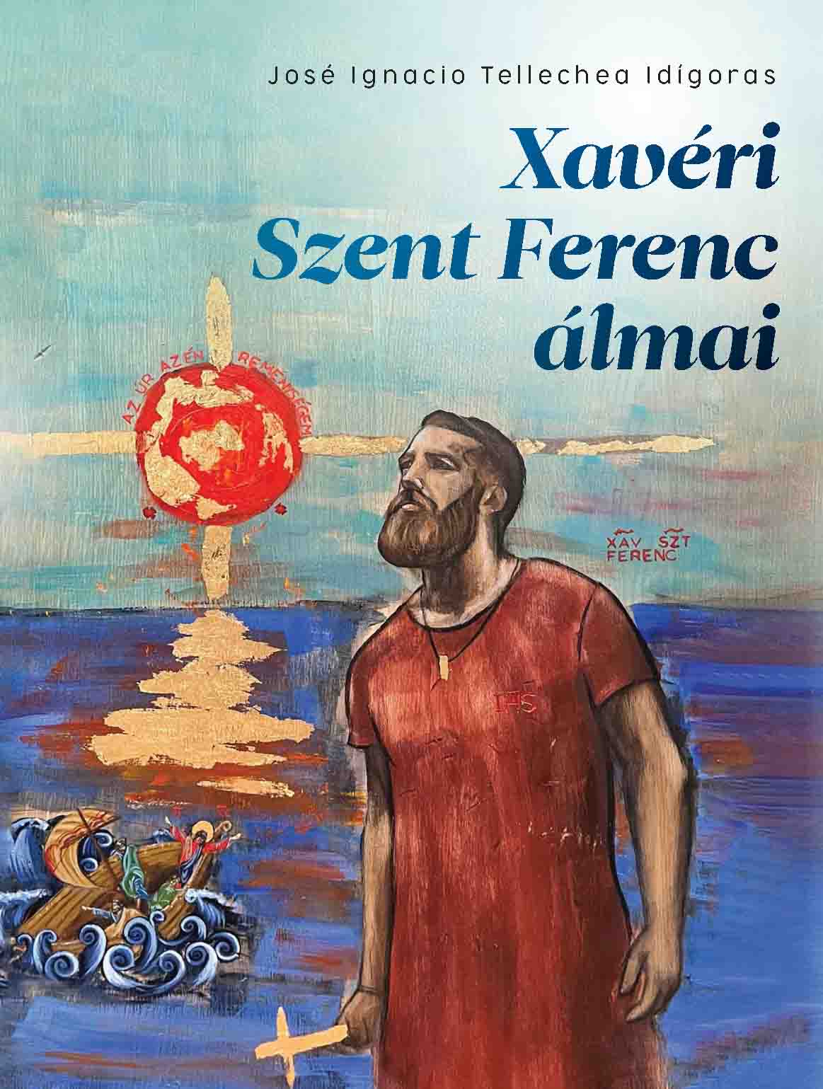Xavéri Szent Ferenc álmai – Jezsuita Kiadó
